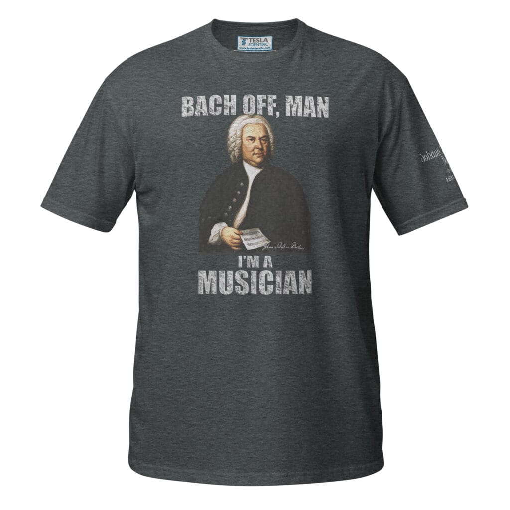 Johann Sebastian Bach T-Shirt - I’m A Musician | Tesla Scientific